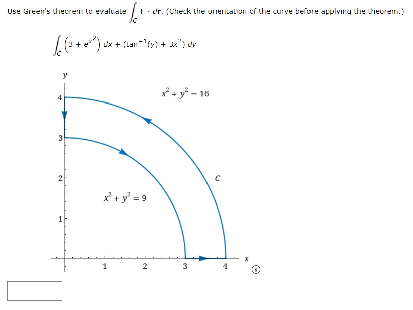 Solved Use Green S Theorem To Evaluate 鈭玞饾悈路 D 饾惈 Check The Orientation Of The Curve Before