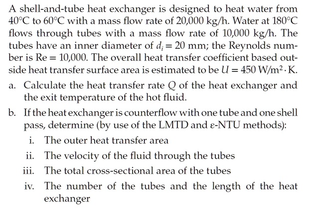 SOLVED: A shell-and-tube heat exchanger is designed to heat water from 40Â°C to 60Â°C with a ...