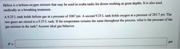 SOLVED: Heliox is helium-oxygen mixture that may be used in scuba tanks ...