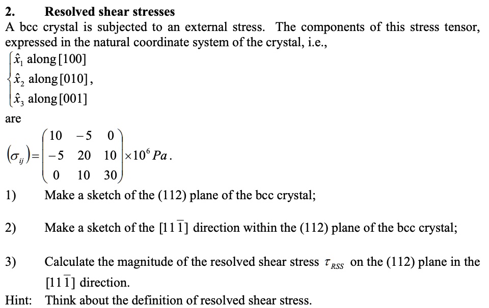 2. Resolved shear stresses A bcc crystal is subjected to an external ...