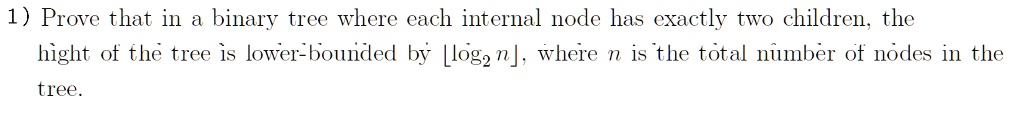 SOLVED: Prove that in a binary tree where each internal node has ...