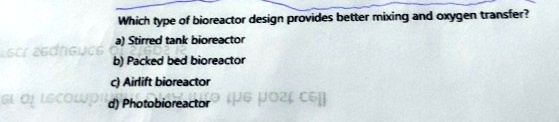 Which type of bioreactor design provides better mixing and oxygen ...