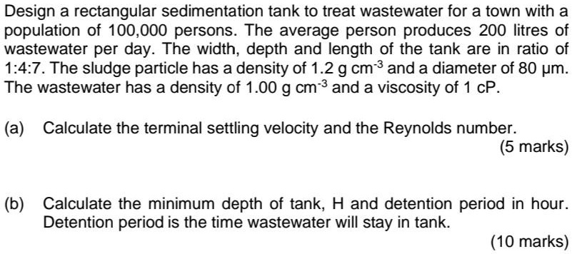 Design a rectangular sedimentation tank to treat wastewater for a town ...