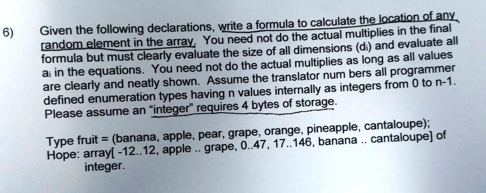 SOLVED: 6) Given the following declarations, write a formula to calculate the location of any ...
