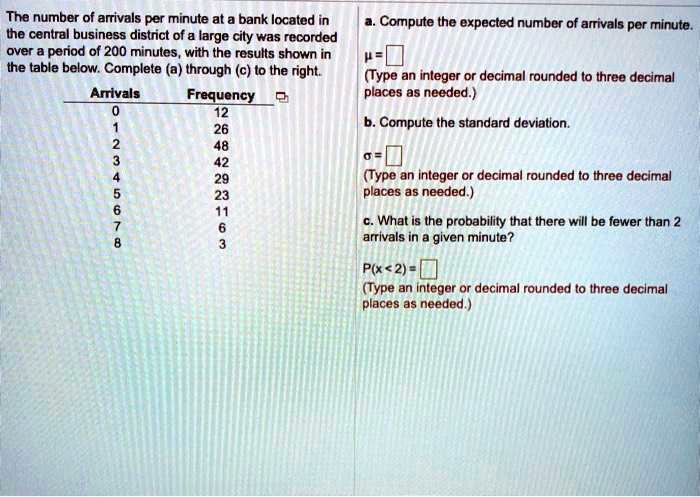 SOLVED: The number of arrivals per minute at = bank located in the ...