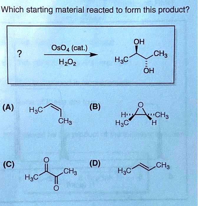 Which starting material reacted to form this product? OH OsO4 (cat ...