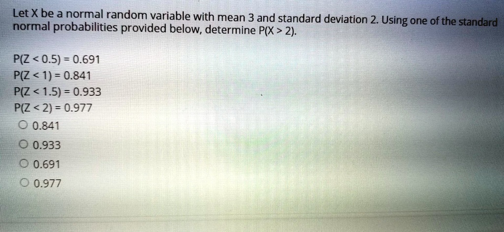 SOLVED: Let X be a normal random variable with mean 3 and standard deviation 2. Using one of the ...