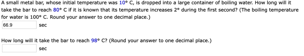 SOLVED: A small metal bar; whose initial temperature was 100 C, is dropped into a large ...