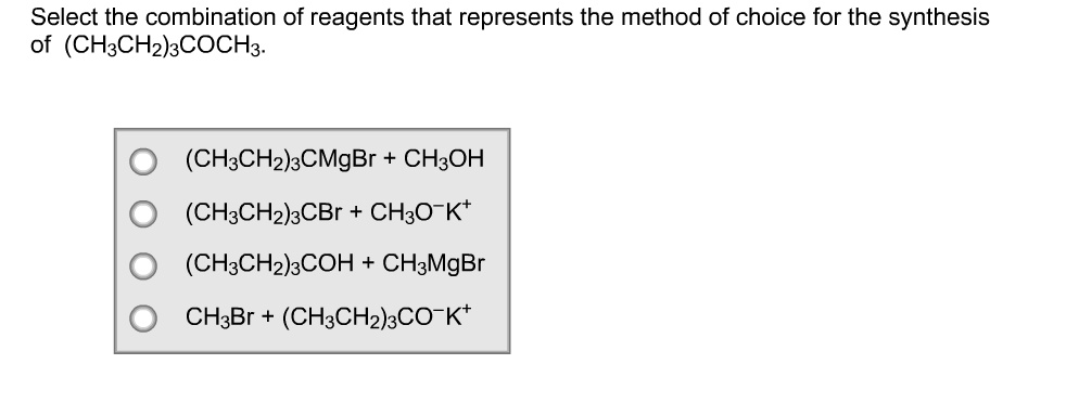 SOLVED: Select the combination of reagents that represents the method ...