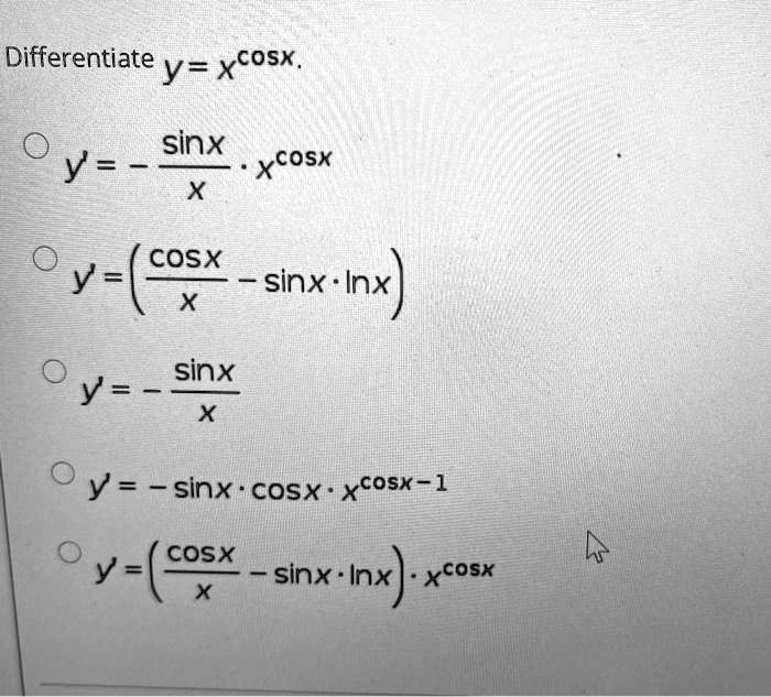 SOLVED: Differentiate y = xcosx, sinx Y = xcosx COSX Y = sinx-Inx X sinx Y = Y = sinx COSX ...