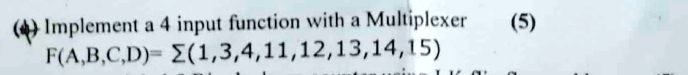 SOLVED: Complete Truth Table, K-Map, and Multiplexer Diagram are Required. Solve this using a ...