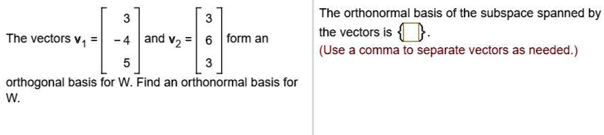 SOLVED:The orthonormal basis of the subspace spanned by the vectors is ...