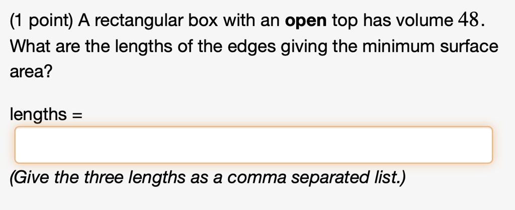 SOLVED: (1 point) A rectangular box with an open top has volume 48 ...