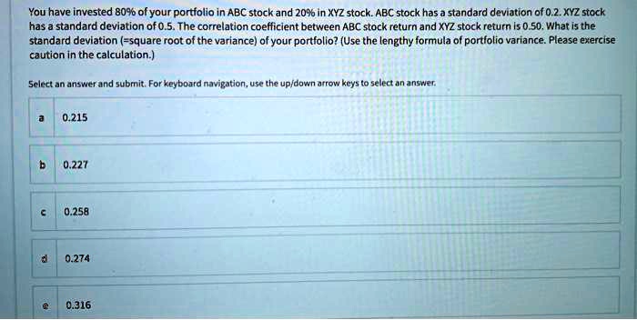 You have invested 80% of your portfolio in ABC stock and 20% in XYZ ...