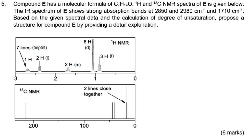 5. Compound E has a molecular formula of C7H14O. ^1H and ^13C NMR ...