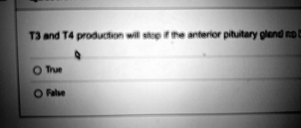 SOLVED: T3 and T4 production will stop if the anterior pituitary gland ...