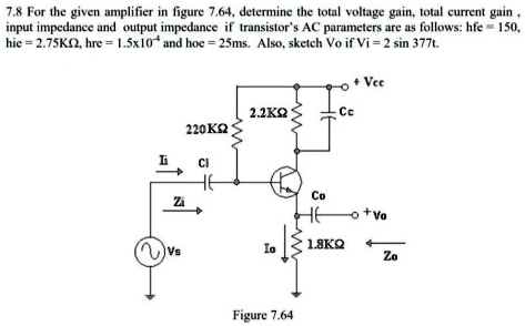 SOLVED: 7.8 For the given amplifier in figure 7.64, determine the total voltage gain, total ...