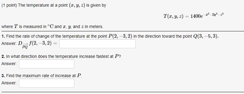 SOLVED: point) The temperature at point (€,y, 2) is given by T(z,y,2 ...