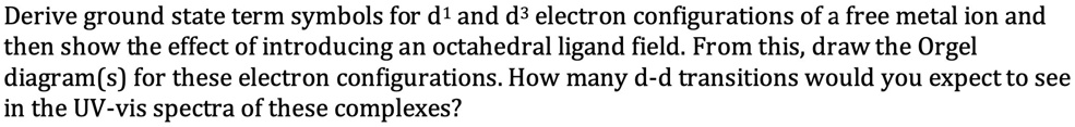 SOLVED: Derive ground state term symbols for d1 and d3 electron ...