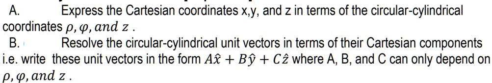 A. Express the Cartesian coordinates x, y, and z in terms of the ...