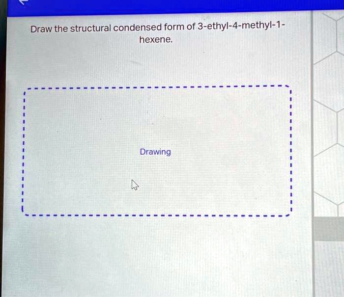 SOLVED: Draw the structural condensed form of 3-ethyl-4-methyl-1 hexene ...