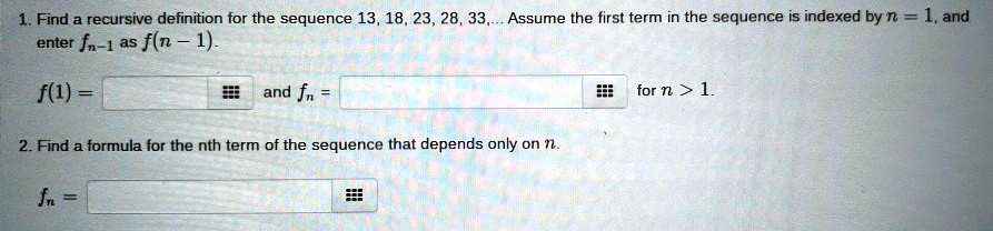SOLVED:Find a recursive definition for the sequence 13, 18, 23, 28 , 33 ...