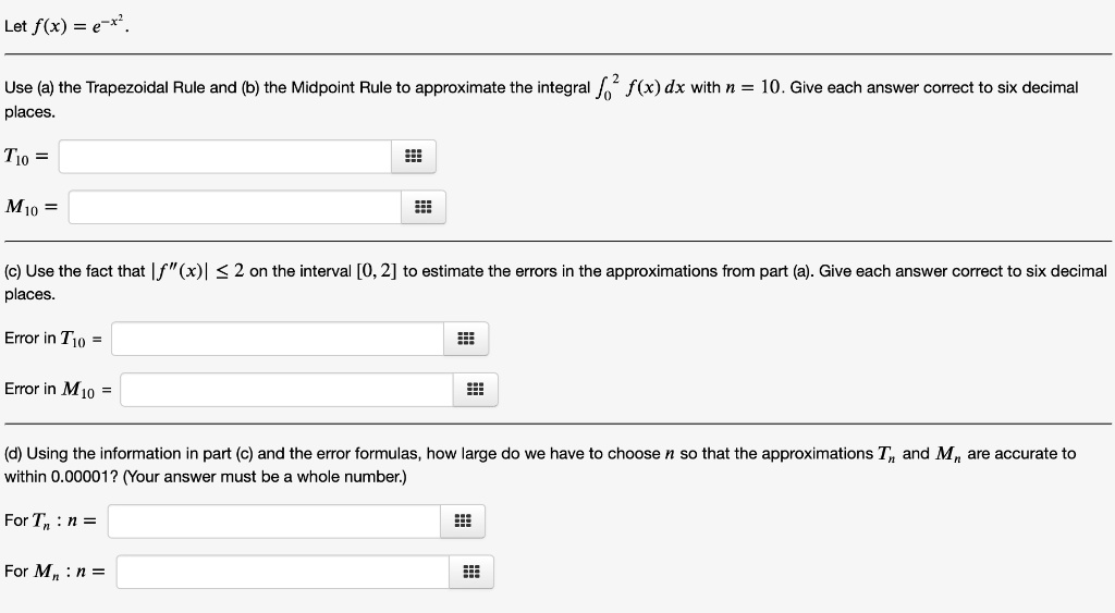 SOLVED: Let f(x) = e Use (a) the Trapezoidal Rule and (b) the Midpoint Rule to approximate the ...