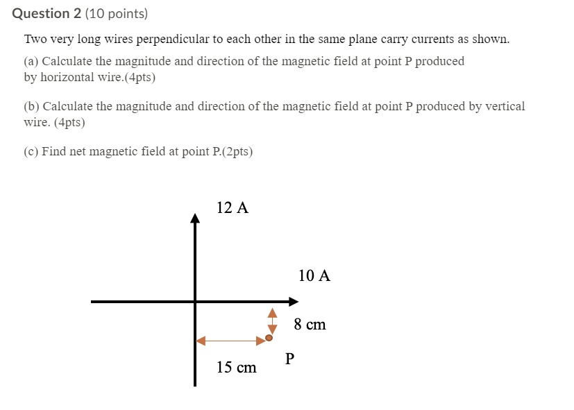 SOLVED: Question 2 (10 points) Two very long Wires perpendicular to ...