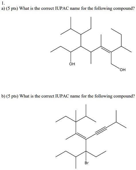SOLVED: a) (5 pts) What is the correct IUPAC name for the following compound? OH OH 6) (5 pts ...