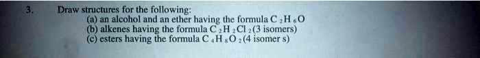 SOLVED: Draw structures for the following: an alcohol and an ether ...