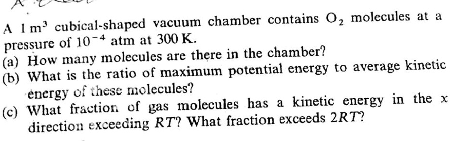 SOLVED: A 1m^(3) cubical-shaped vacuum chamber contains O(2) molecules ...
