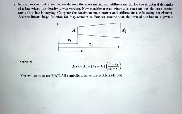 2. In your worked out example, we derived the mass matrix and stiffness ...