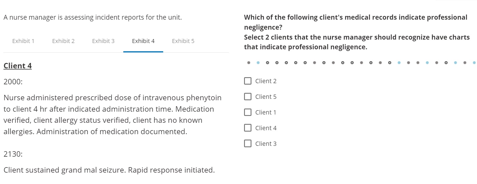 A nurse manager is assessing incident reports for the unit. Exhibit 1 ...