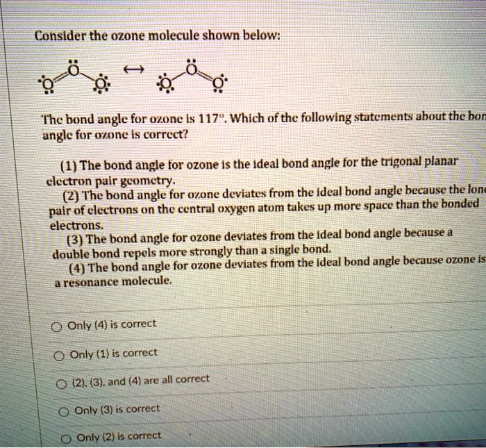 SOLVED: Consider the ozone molecule shown below: The bond angle for ...