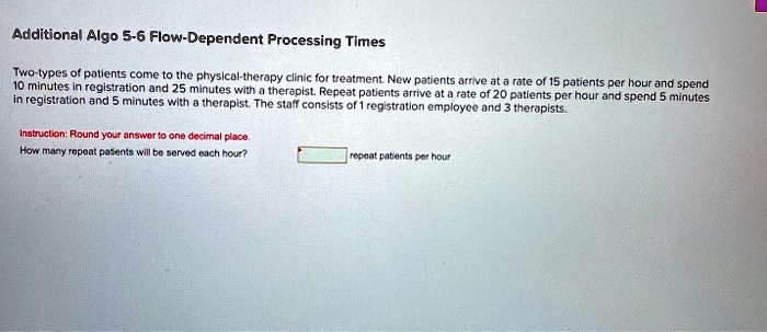 additional algo 5 6 flow dependent processing times two types of patlents come to the physical ...