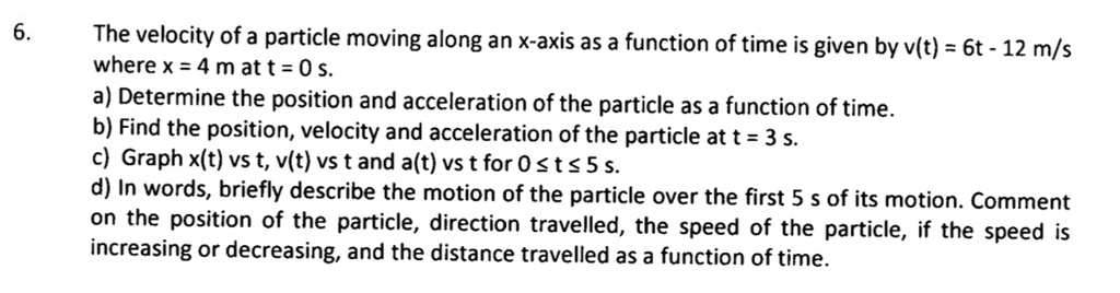 SOLVED: The velocity of a particle moving along an x-axis as a function of time is given by v(t ...