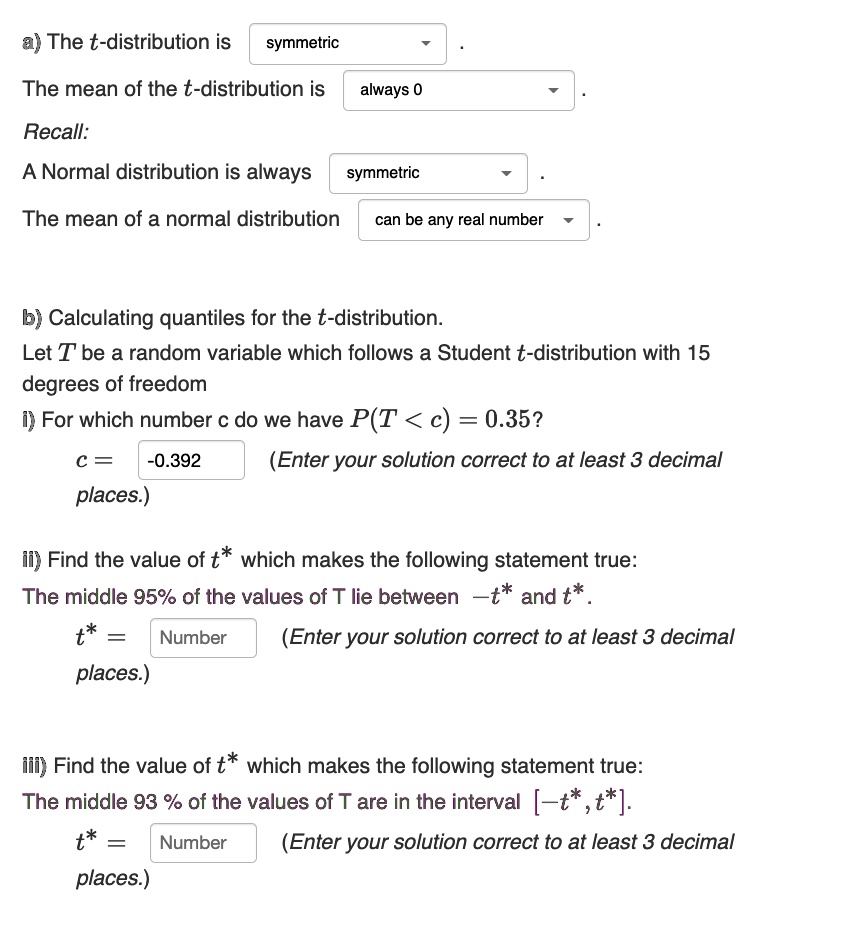 a) The t-distribution is symmetric The mean of the t-distribution is always 0 Recall: A Normal ...