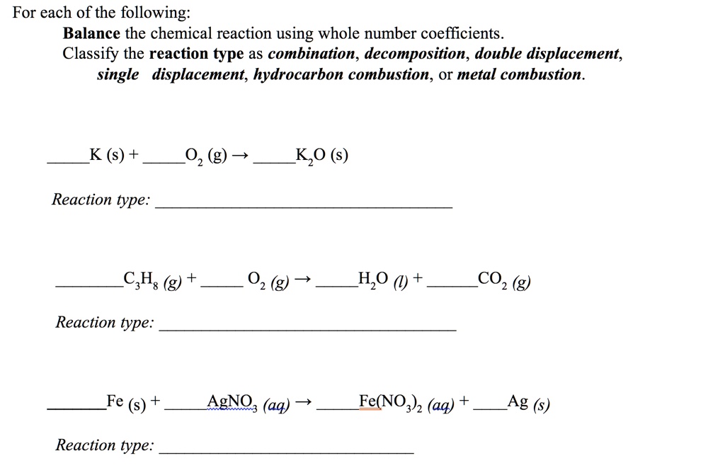 SOLVED: For each of the following: Balance the chemical reaction using whole number coefficients ...