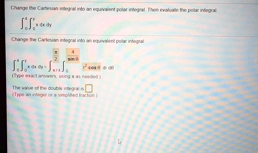 SOLVED: Change the Cartesian integral into an equivalent polar integral ... SOLVED: Change the Cartesian integral into an equivalent polar integral ...