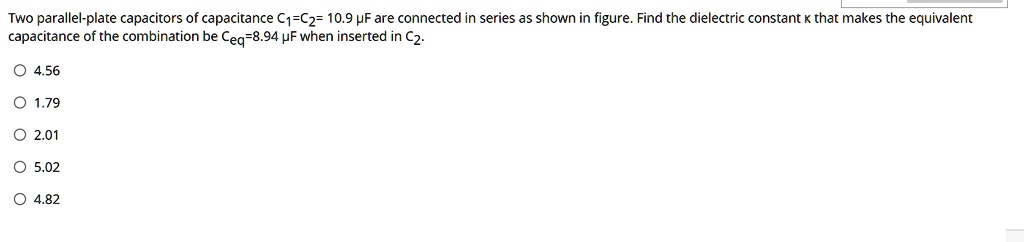 SOLVED: Two parallel-plate capacitors of capacitance C1 = C2 = 10.9 Î¼F are connected in series ...