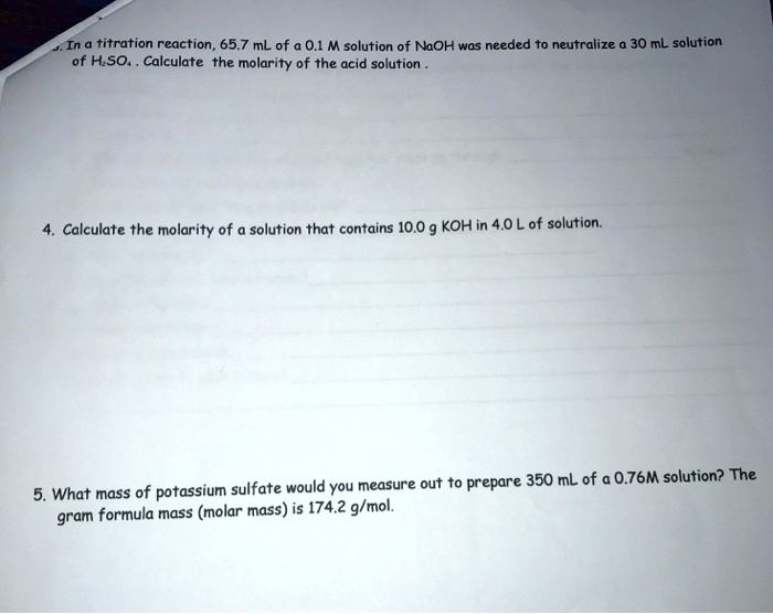 In a titration reaction, 65.7 mL of a 0.1 M solution of NaOH was needed to neutralize a 30 mL ...