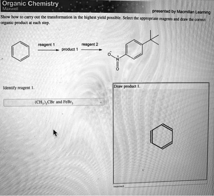 SOLVED: Organic Chemistry Maxwell presented by Macmillan Learning. Show ...