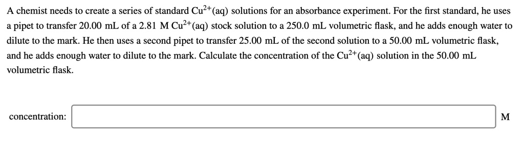a chemist needs to create series of standard cu2aq solutions for an ...