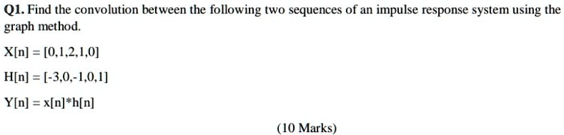 SOLVED: Digital Signal Processing: Convolution Q1. Find the convolution ... SOLVED: Digital Signal Processing: Convolution Q1. Find the convolution ...