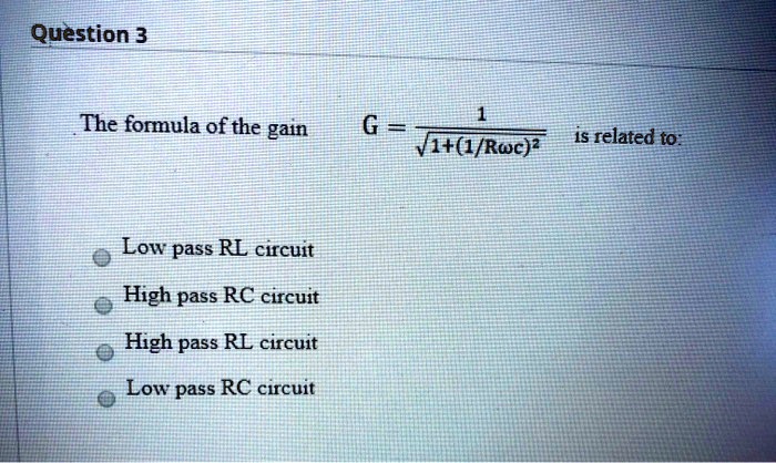 question 3 the formula of the gain g viroc ls related t0 low pass rl ...