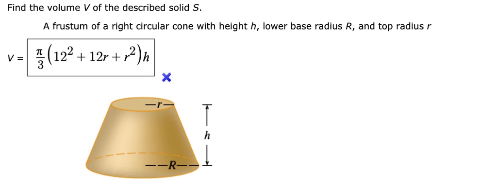 Find the volume V of the described solid S. A frustum of a right circular cone with height h ...