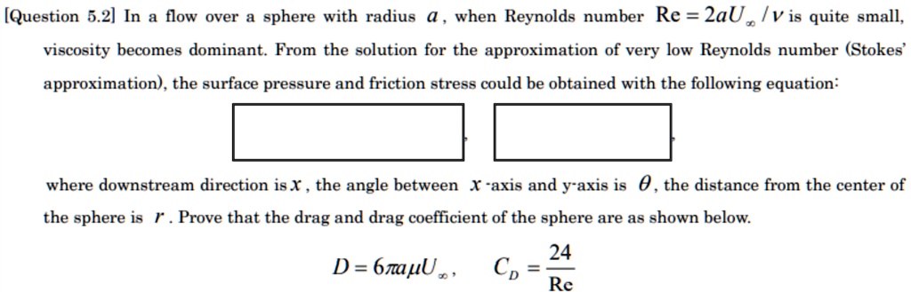 [Question 5.2] In a flow over a sphere with radius a, when Reynolds ...