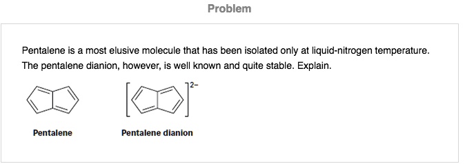SOLVED: Problem Pentalene is most elusive molecule that has been ...