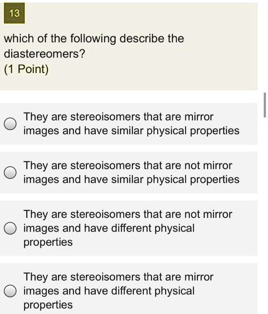 SOLVED: 13 which of the following describe the diastereomers? (1 Point ...