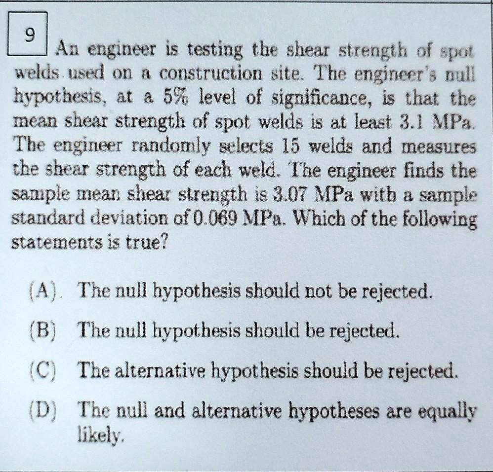SOLVED: An engineer is testing the shear strength of joint welds on a ...